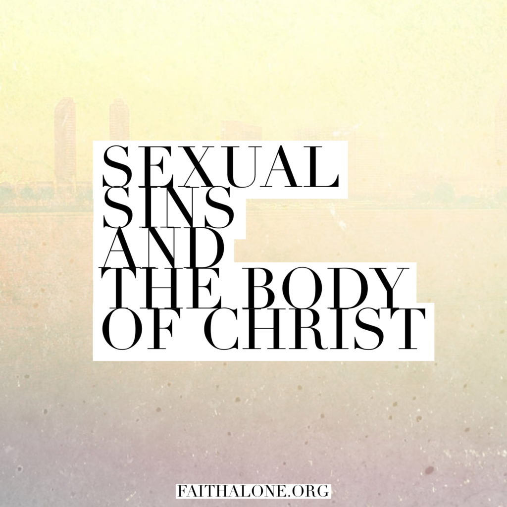 Sexual Sins and the Body of Christ: Dealing with Immorality in the ...
