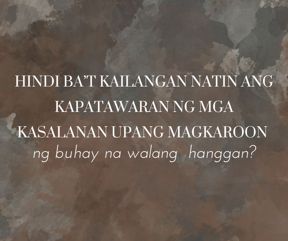 Ang Kapatawaran Ba Ng Mga Kasalanan Ay Kasinkahulugan Ng Pagkakaroon Ng ... Ang Kapatawaran Ba Ng Mga Kasalanan Ay Kasinkahulugan Ng Pagkakaroon Ng ...
