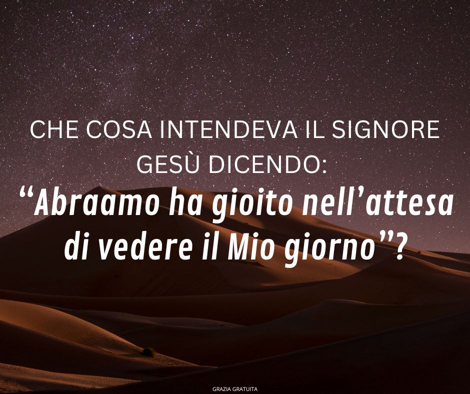 Come facciamo a sapere che Abraamo credette in Gesù Cristo per la sua ...