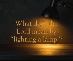 Lighting a Lamp: A Cultural Thing (Part 1) - Grace Evangelical Society